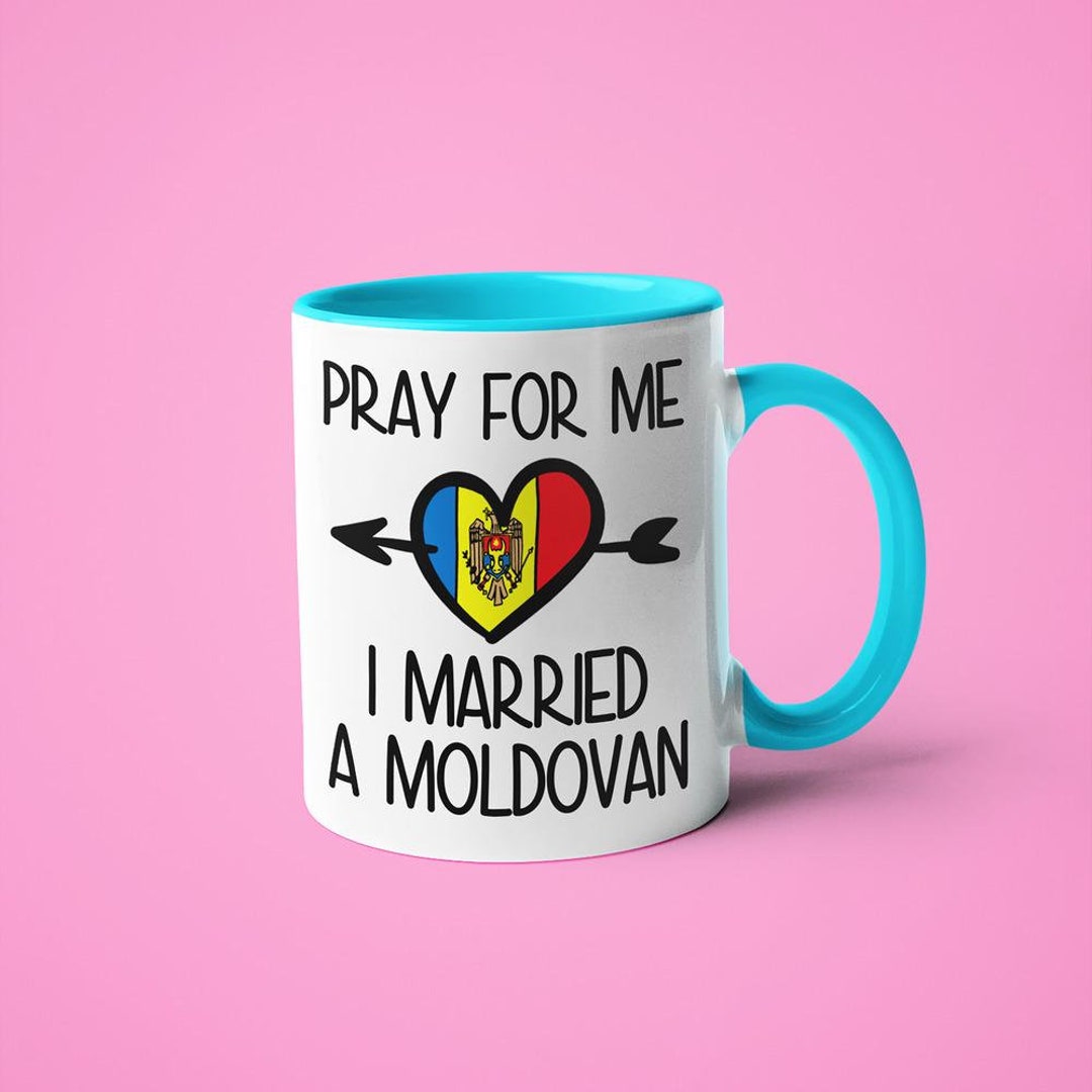 Pray for Me I Married A Moldovan Mug, Funny Gift for Moldovan, Moldovan ...