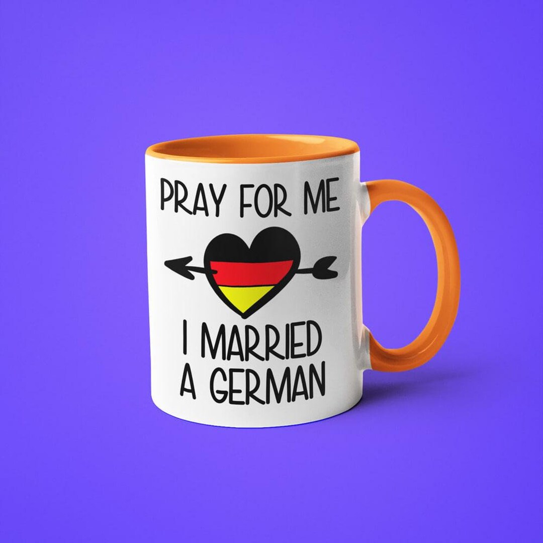 Pray for Me I Married A German Coffee Mug, Funny Gift for German ...