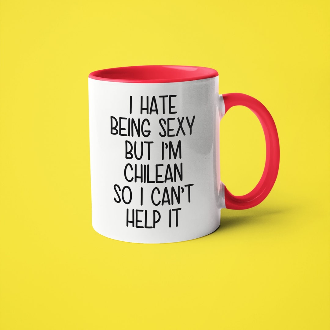 I'm Chilean I Can't Help It Mug, Funny Gift for Chilean, Chilean Friend ...