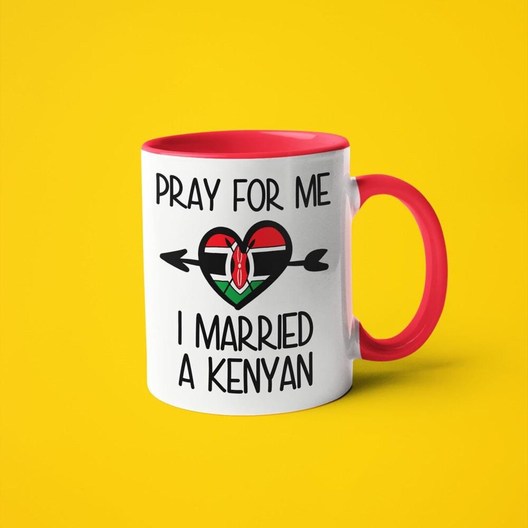 Pray for Me I Married A Kenyan Coffee Mug, Funny Gift for Kenyan, Kenyan Wife, Kenyan Husband ...