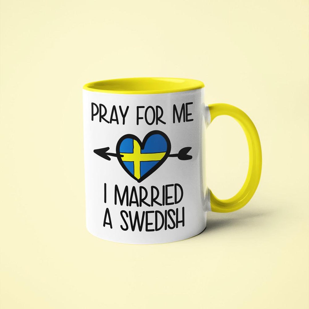 Pray for Me I Married A Swedish Coffee Mug, Funny Gift for Swedish ...