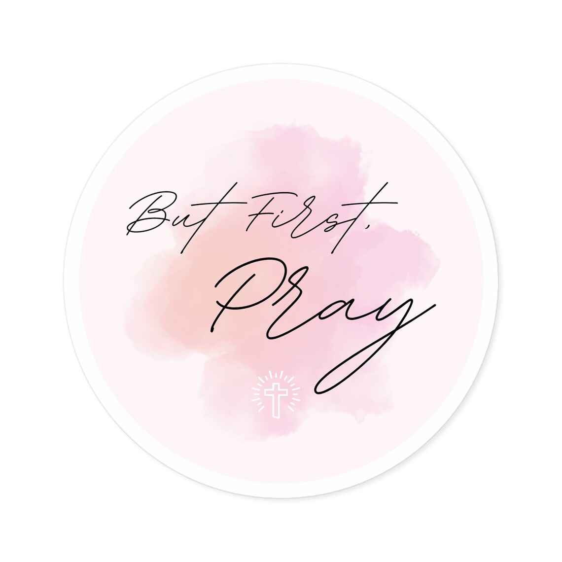 But First, Pray Vinyl Sticker Round, Indooroutdoor Available in Various ...