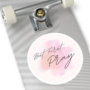 But First, Pray Vinyl Sticker | Round, Indoor\outdoor | Available in ...
