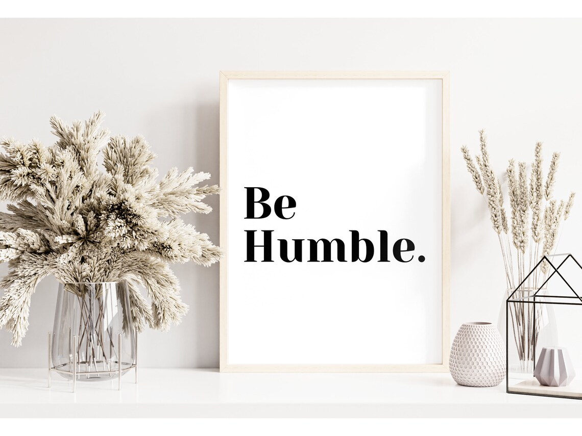 Be Humble Digital Download Printable Artwork Positive - Etsy UK