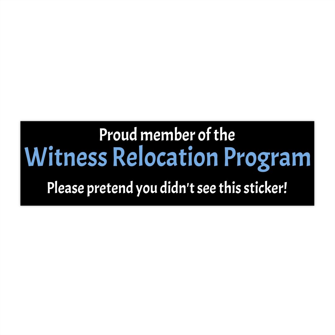Witness Relocation Program Bumper Sticker - Fun Car Decor - Etsy
