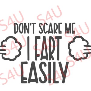 Fart Funny SVG - Files Cricut, Silhouette Don't Scare Me I Fart Easily ...