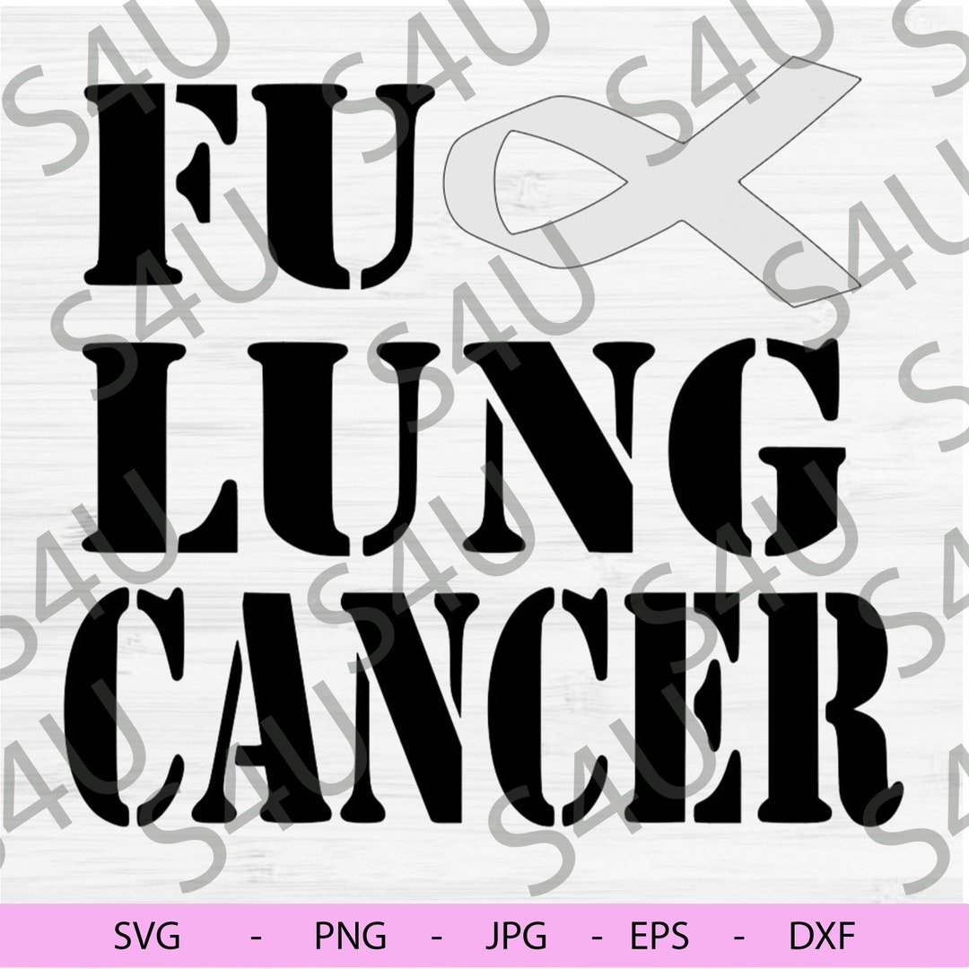 F*ck Lung Cancer SVG Cutting File , Cricut Silhouette Ideals for T ...