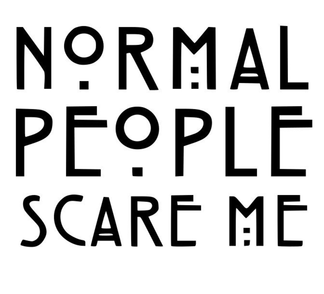 Normal People Scare Me SVG Cutting File , Cricut Silhouette Ideals for ...