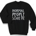 Normal People Scare Me SVG Cutting File , Cricut Silhouette Ideals for ...