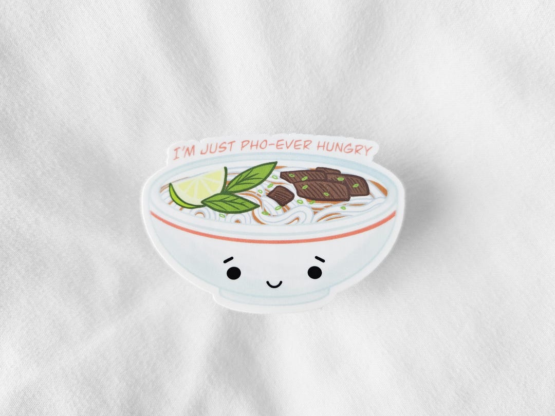 Pho Sticker, Pho Pun Sticker, Pho-ever, Vinyl Die Cut Sticker, Cute ...