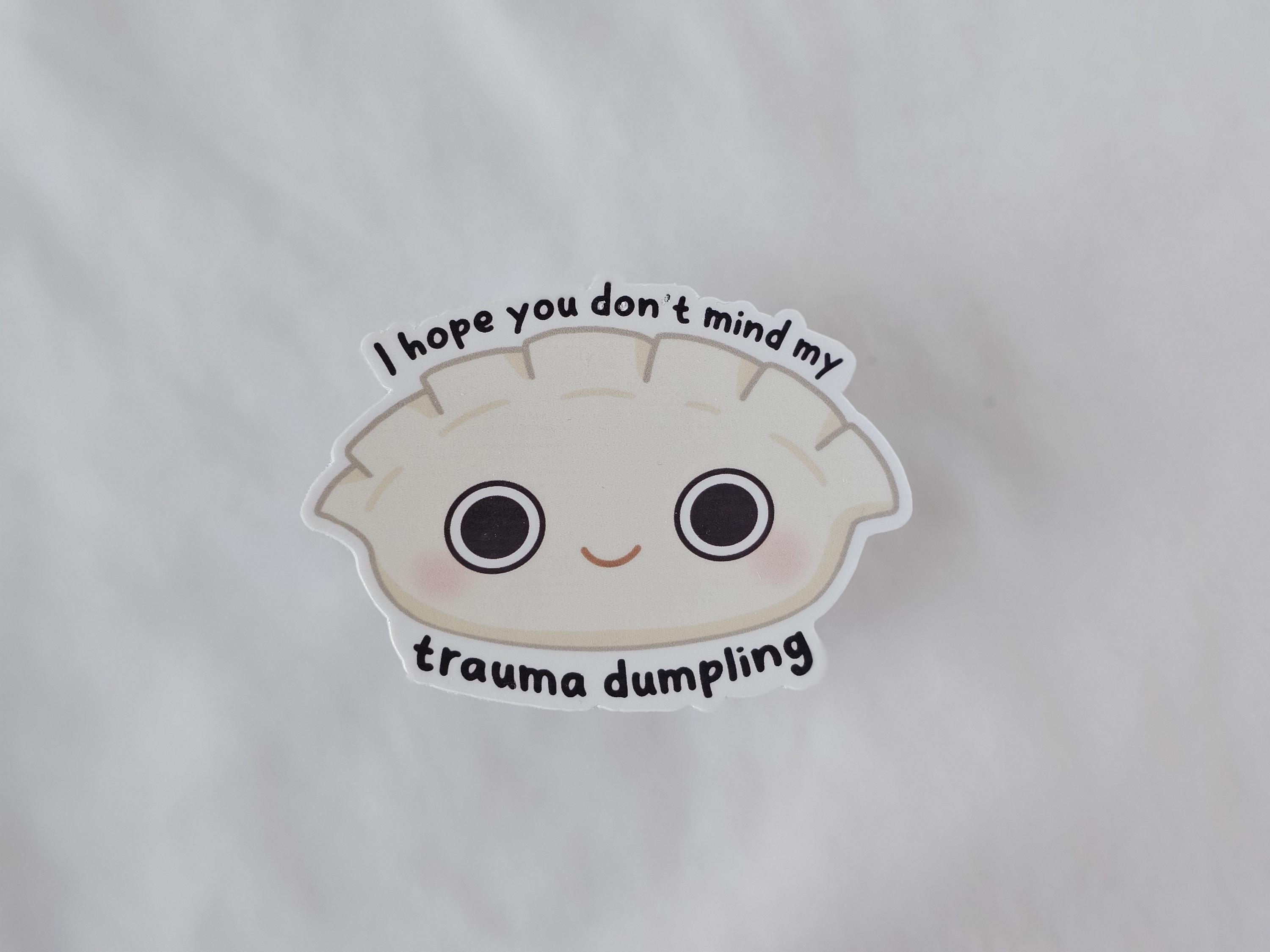 Trauma Dumping Sticker, Kawaii Dumpling Sticker, Cute Funny Sticker ...