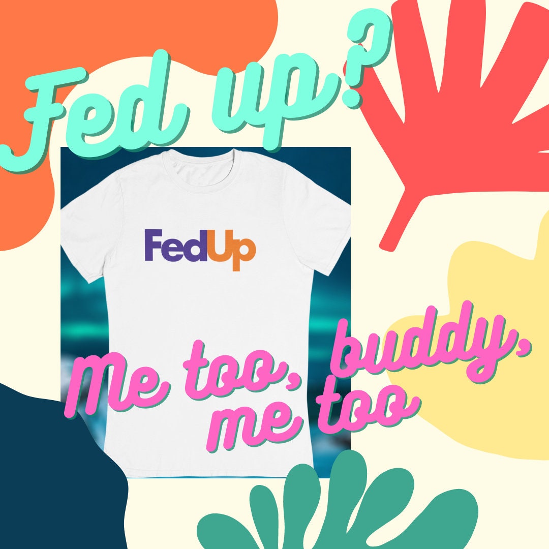 Fedup/fedex Parody Graphic Tee Shirt - Etsy