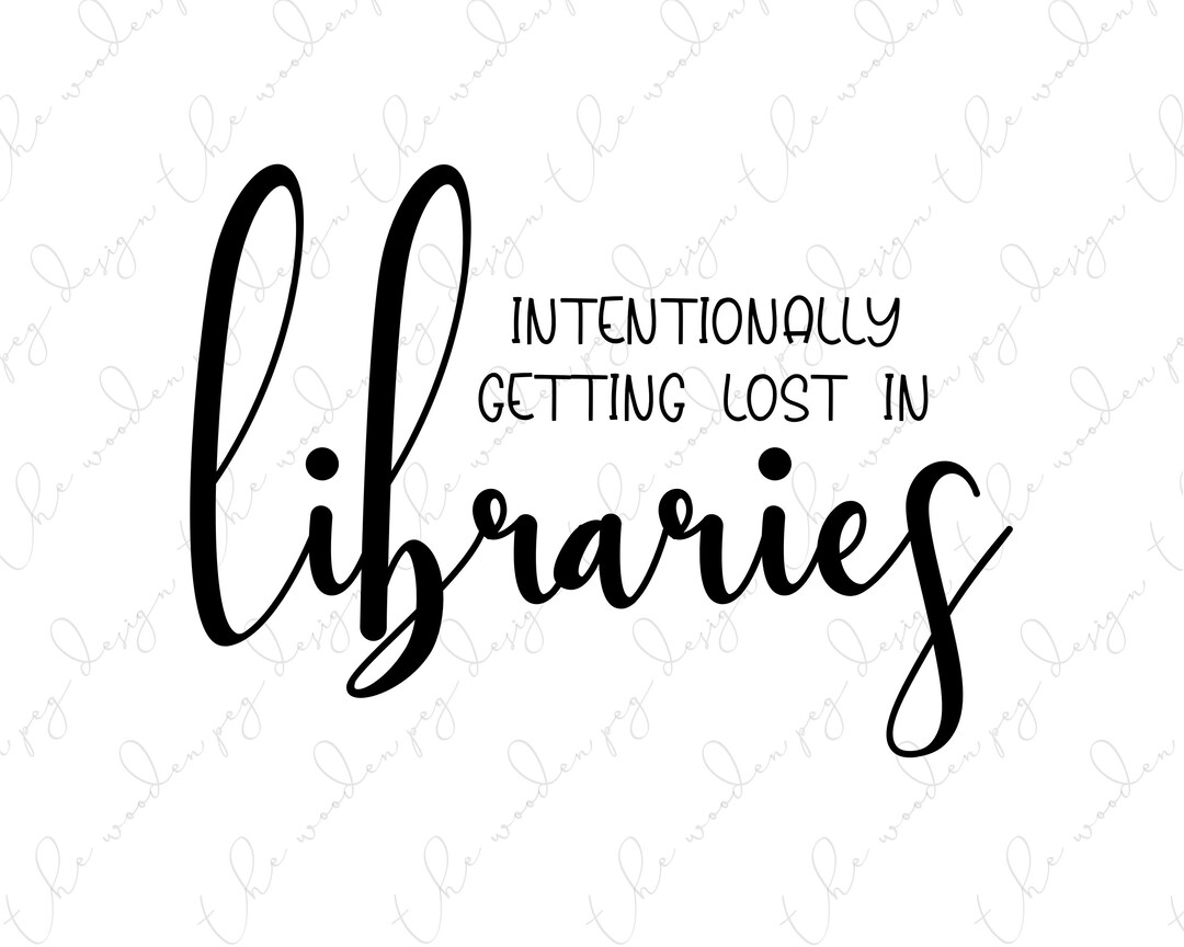 Intentionally Getting Lost in Libraries Png Svg - Etsy Singapore