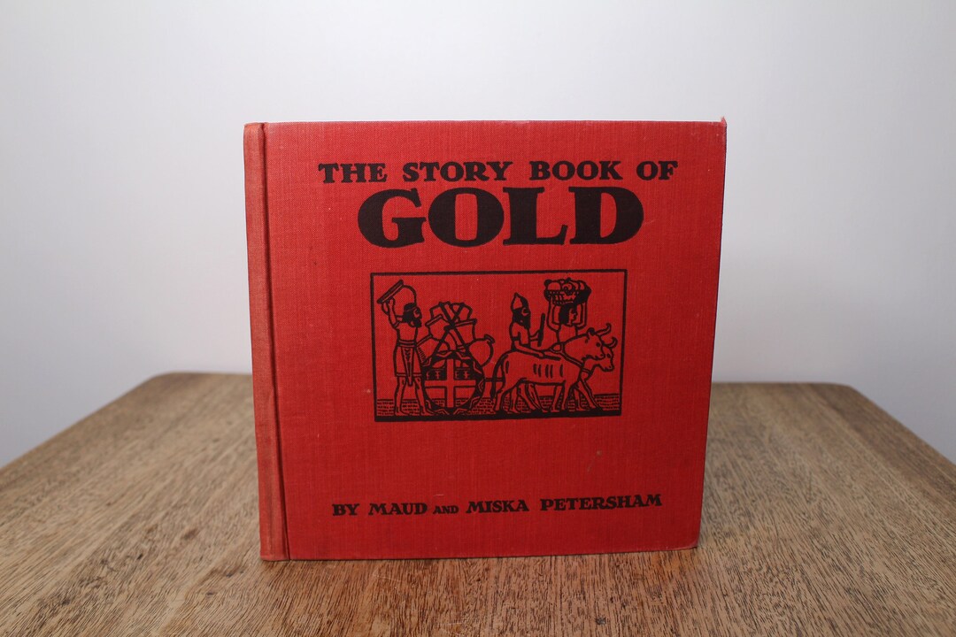 The Story Book of Gold by Maud and Miska Petersham - J.M. Dent & Sons ...