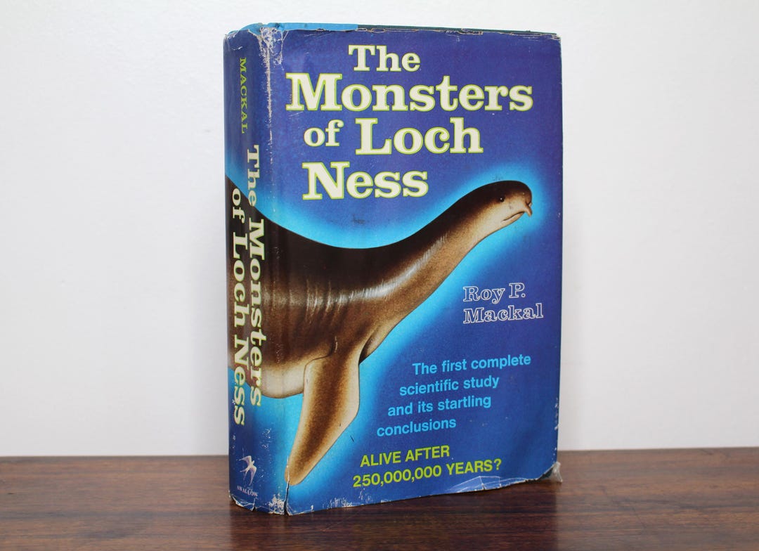 The Monsters of Loch Ness by Roy P. Mackal - the First Complete ...