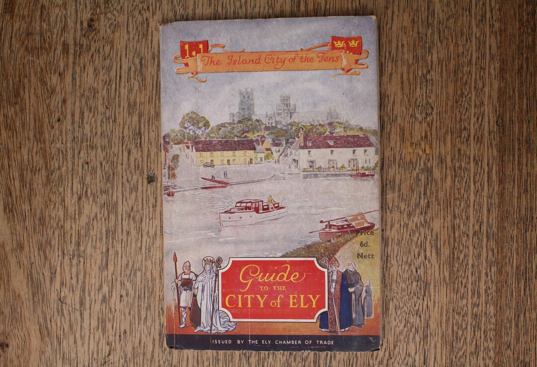 1949 Guide to City of Ely, the Island City of the Fens Issued by Ely ...