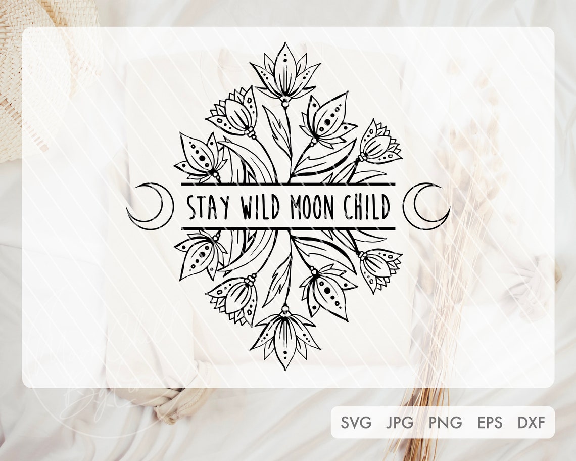 Stay Wild Moon Child SVG, Bohemian Svg, Boho SVG, Positive Vibes Svg ...
