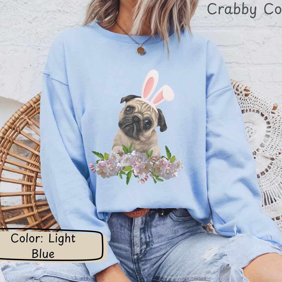 Pug Bunny Ears Shirt, Cute Pug Sweatshirt, Pugtee, Happy Easter Day ...