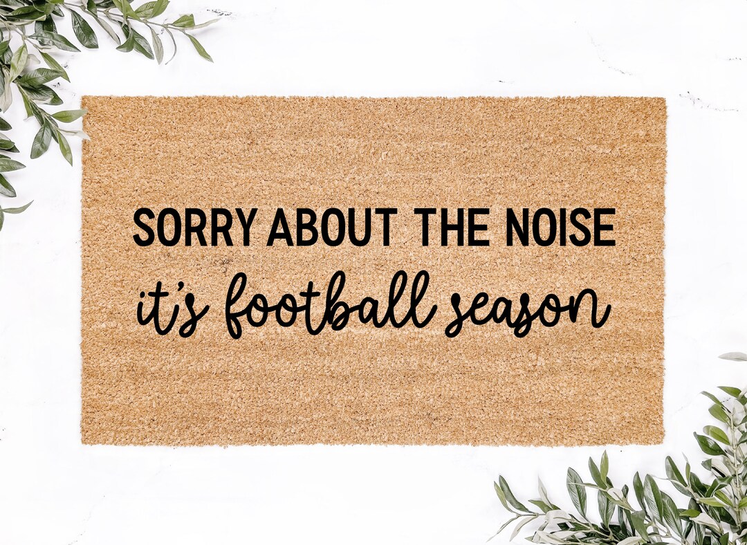 Funny Football Season Doormat: Sorry for the Noise, Sports Fan Gift - Etsy