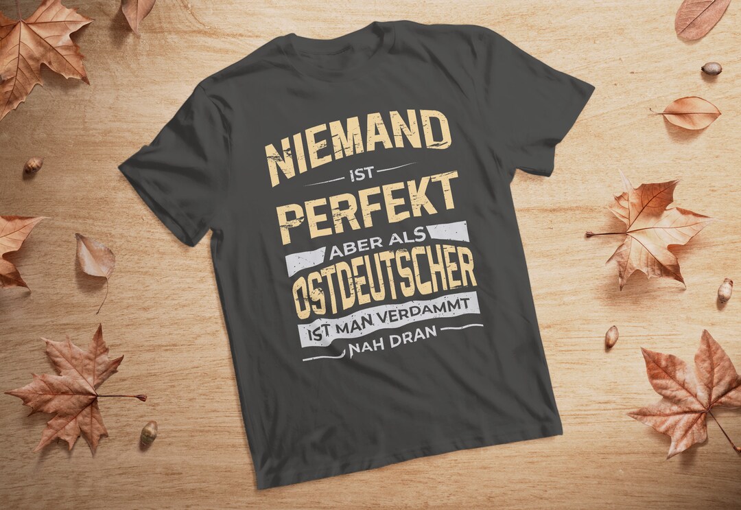 Perfekt Aus Ostdeutschland - Ostdeutscher - Ossi - Unisex Baumwoll ...