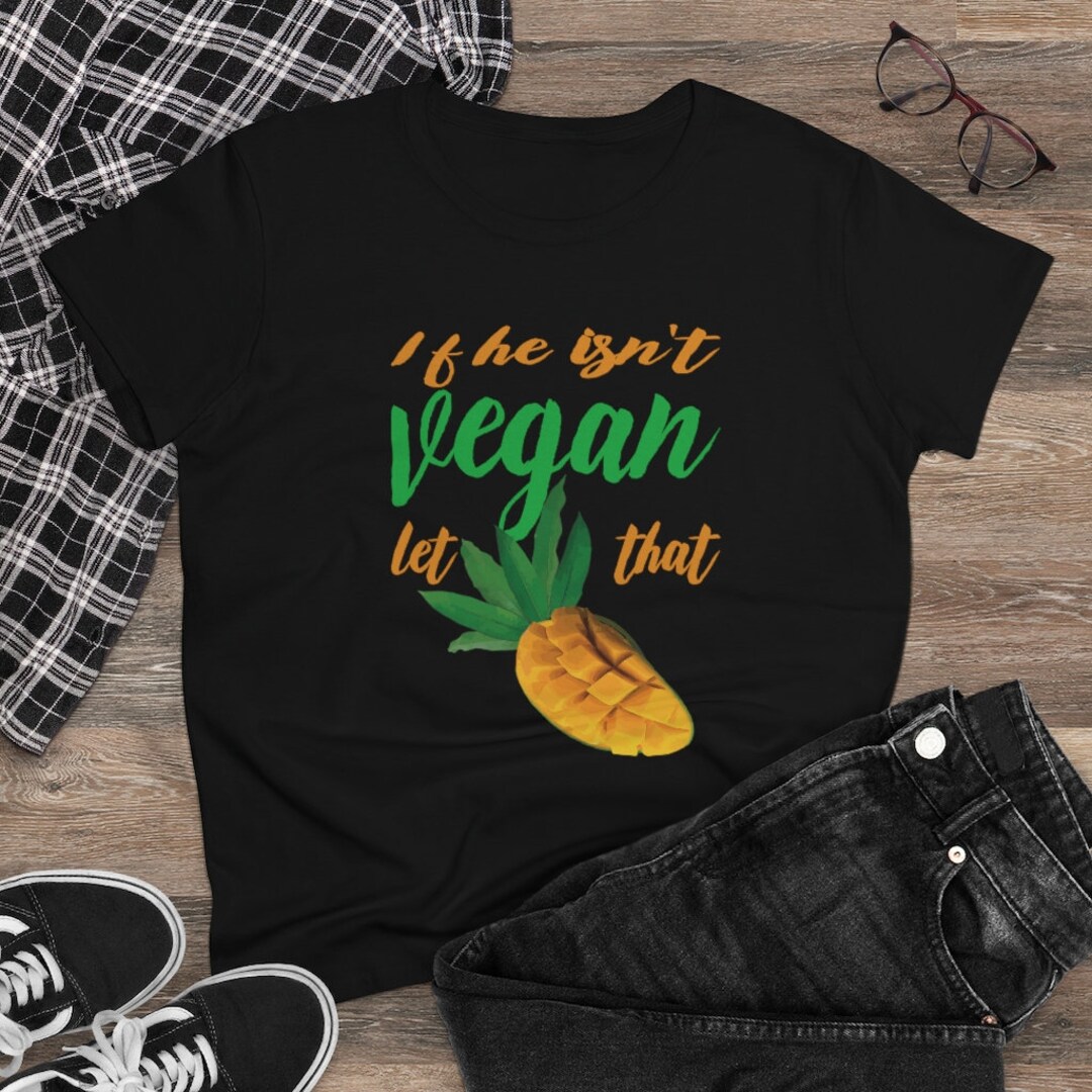 If He Isn't Vegan Let That Mango - Women's Heavy Cotton Tee - Etsy