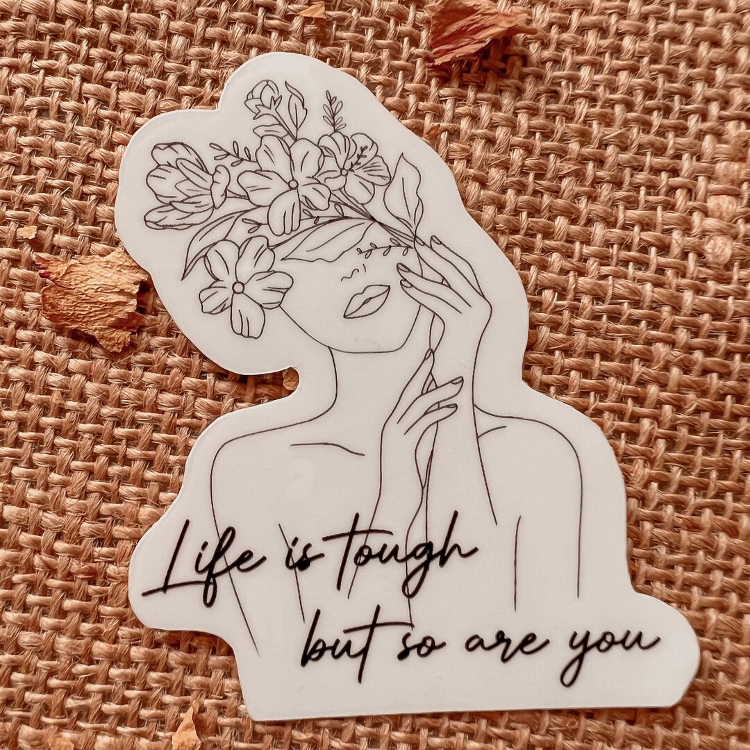 Life is Tough but so Are You Motivational Stickers/ Sticker Quotes ...