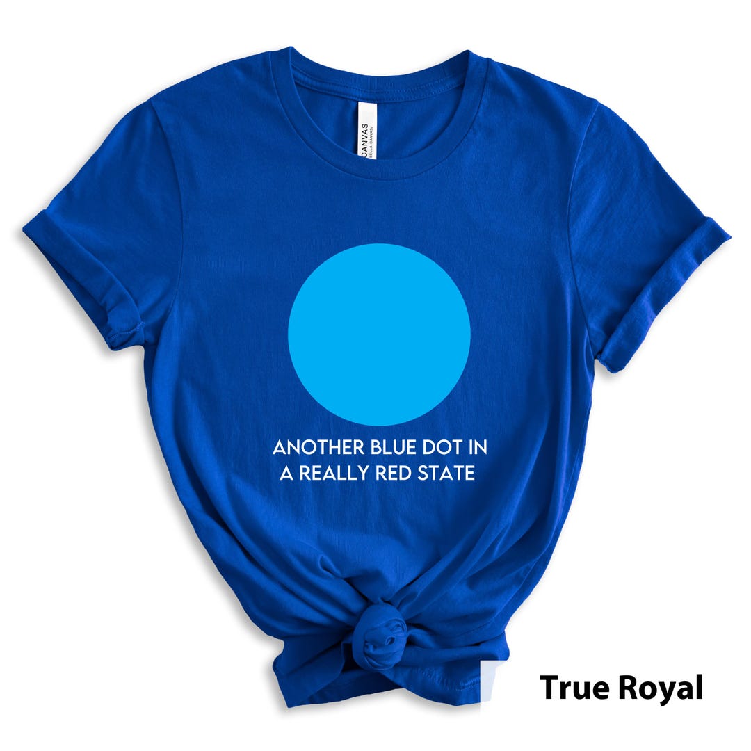 Another Bright Blue Dot in a Really Red State Funny Shirt, Nebraska and ...