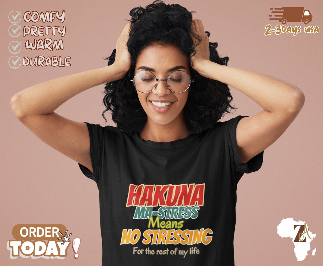 Hakuna T-shirt, Hakuna Matata Shirt, Swahili T-shirt, Stress T-shirt ...