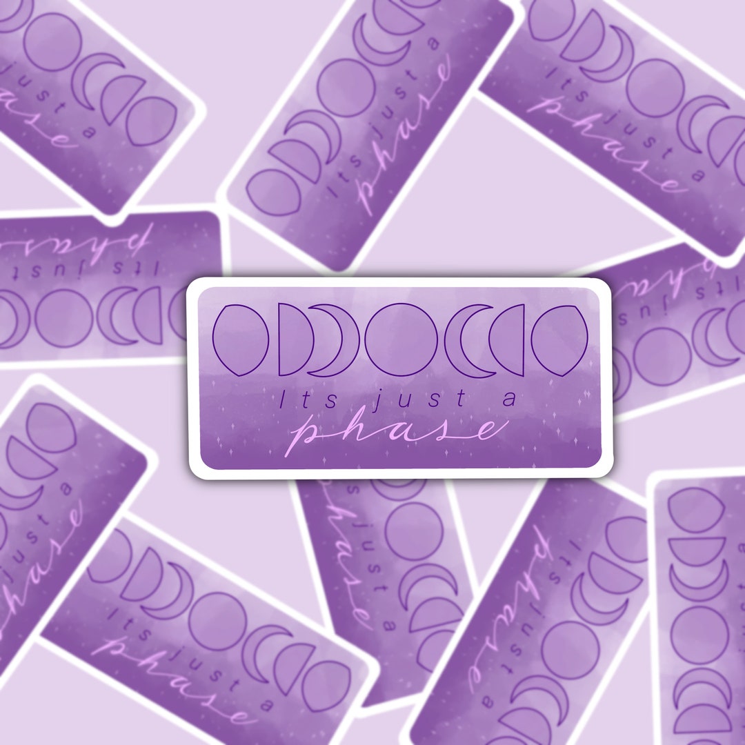 Its Just a Phase! Vinyl Sticker - Moon - Moon Phase - Moon Phases ...