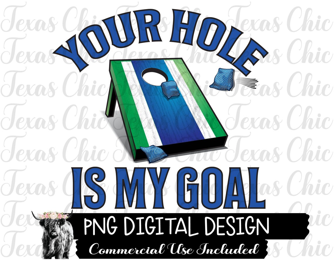 Your Hole is My Goal | Sublimation Designs Downloads | Png | Cornhole ...
