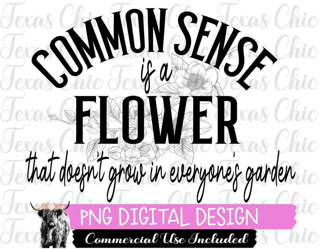 Common Sense is A Flower Png, Sublimation Designs Downloads, Png ...