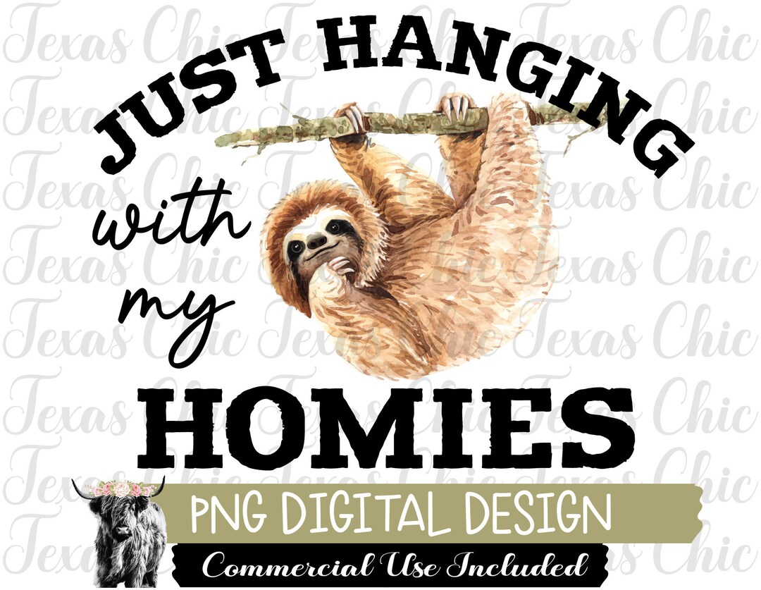 Just Hanging With My Homies Png, Sublimation Designs Downloads, Png ...