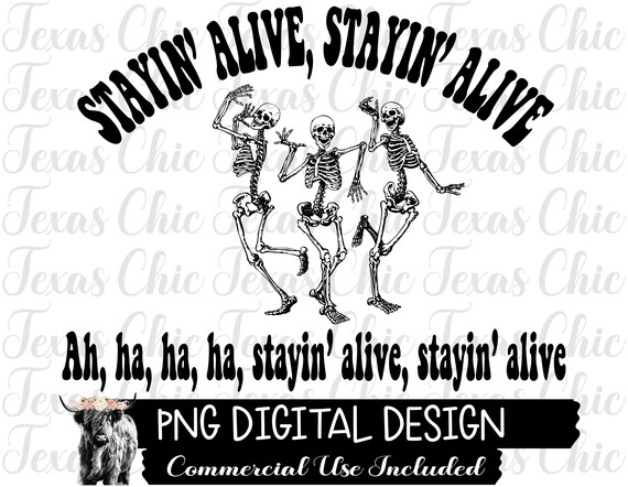 Staying Alive Png Sublimation Designs Downloads Png Digital - Etsy