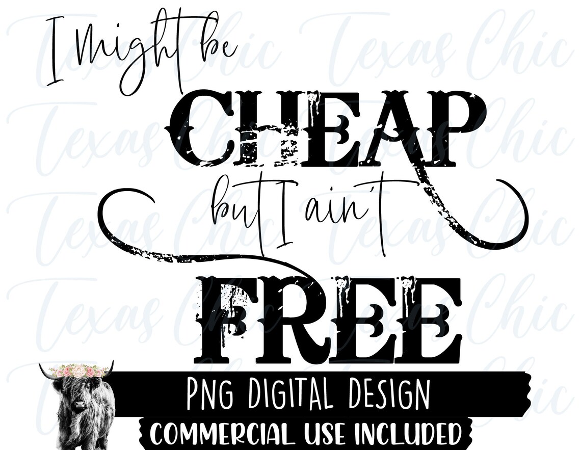I Might Be Cheap but I Ain't Free Png | Sublimation Designs Downloads ...