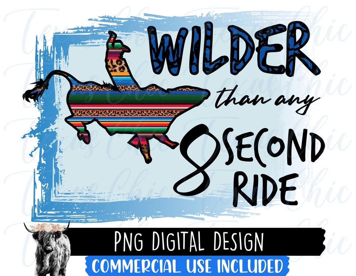 Wilder Than Any 8 Second Ride Png Sublimation Designs | Etsy