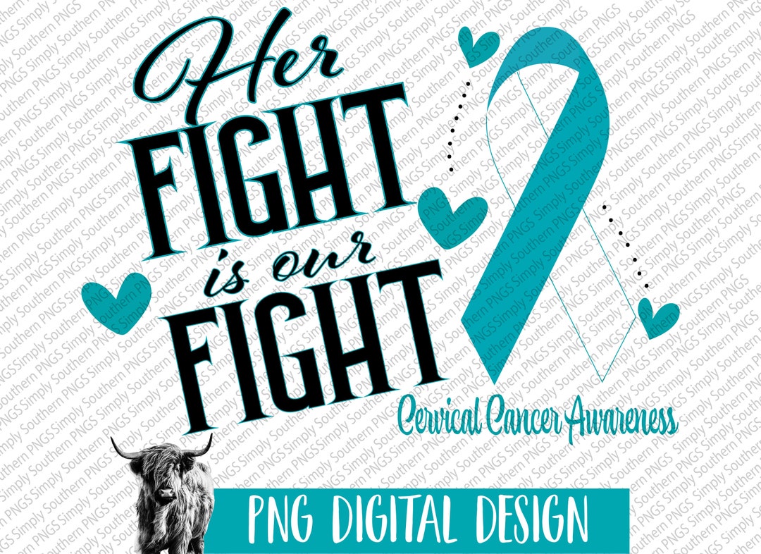 Her Fight is Our Fight Cervical Cancer, Sublimation Designs ...