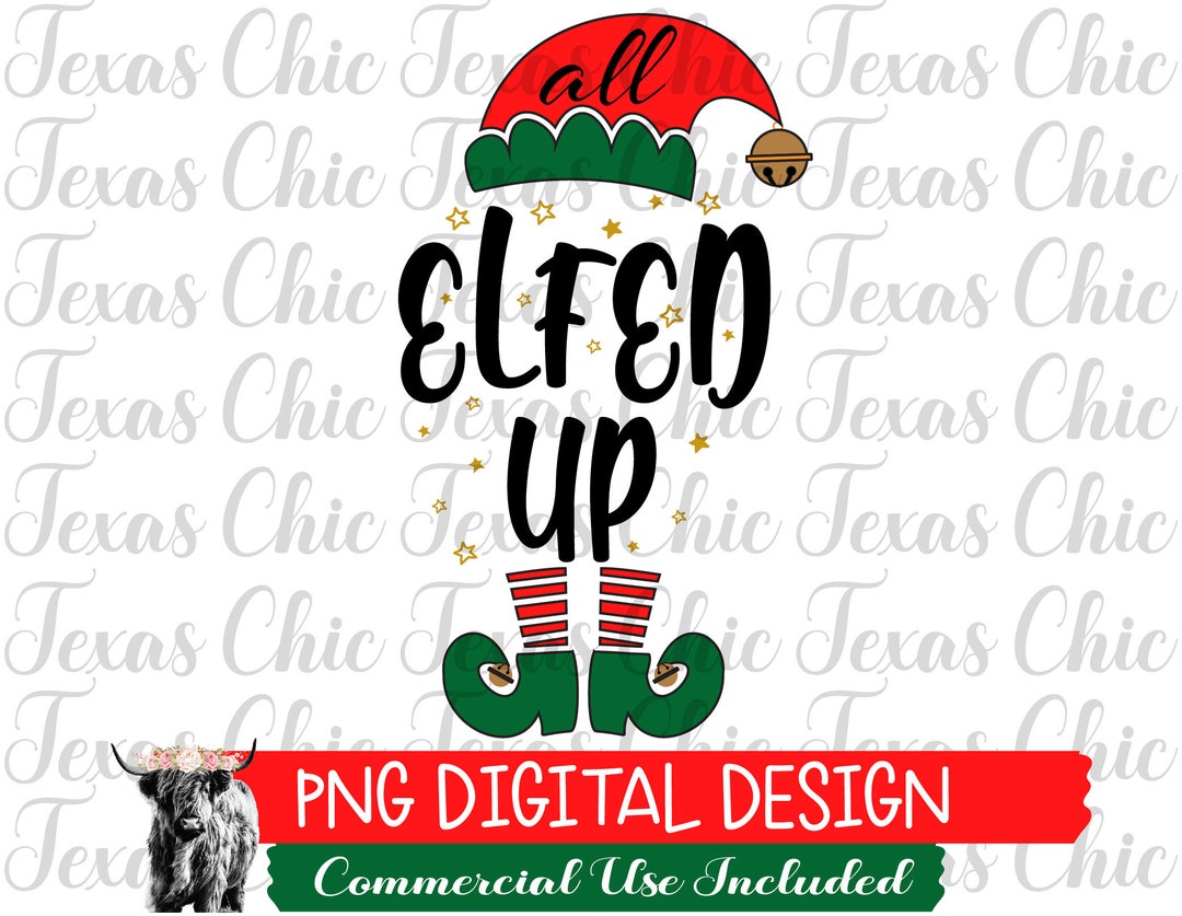 All Elfed up Png, Sublimation Designs Downloads, Png, Christmas ...