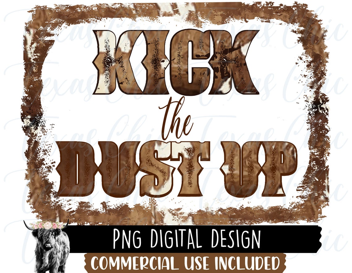 Kick the Dust up Sublimation Designs Downloads Country | Etsy