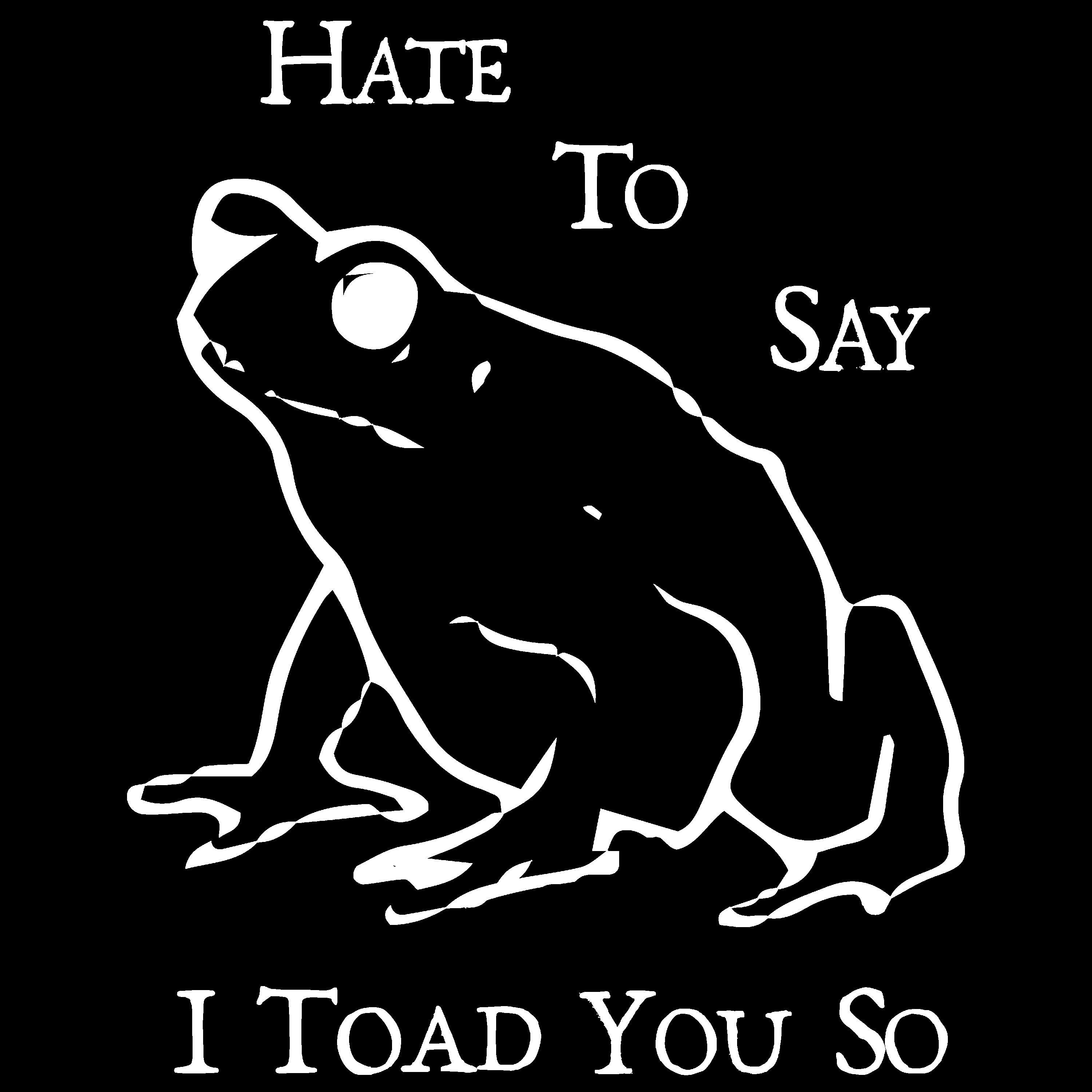 Hate to Say I Toad You so Tee Funny Toad Pun Cute - Etsy