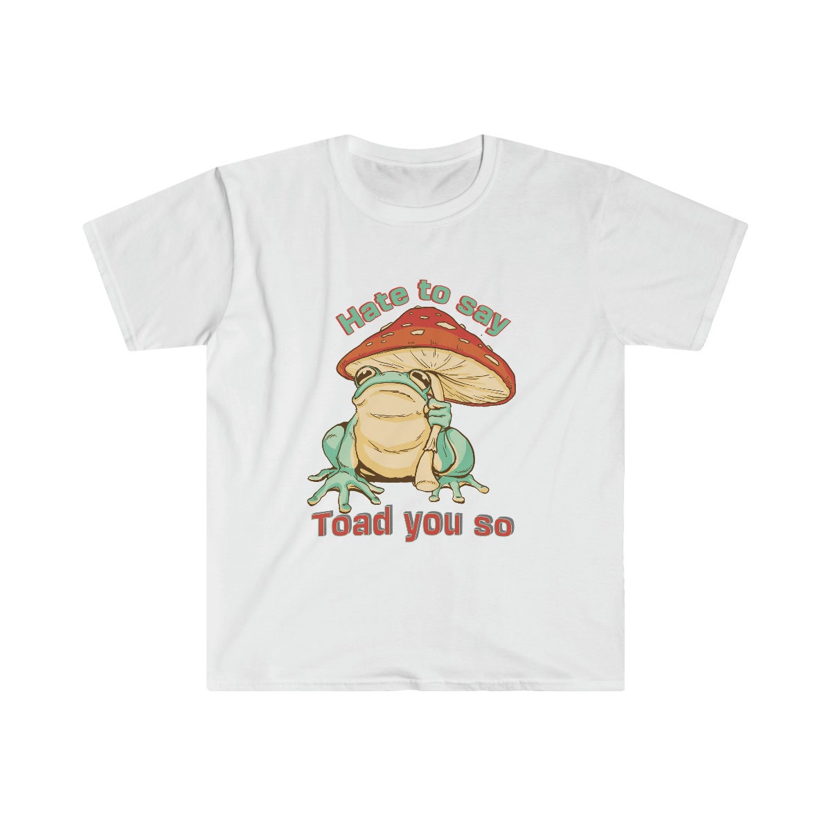 Funny Toad Pun Shirt Hate to Say Toad You so Tee Cute - Etsy