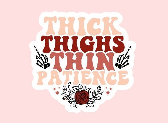 Thick Thighs, Thin Patience Sticker Waterproof Laptop Stickers Water ...