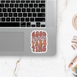Good Things Take Time Sticker ~ Waterproof ~ Retro ~ Motivational ...