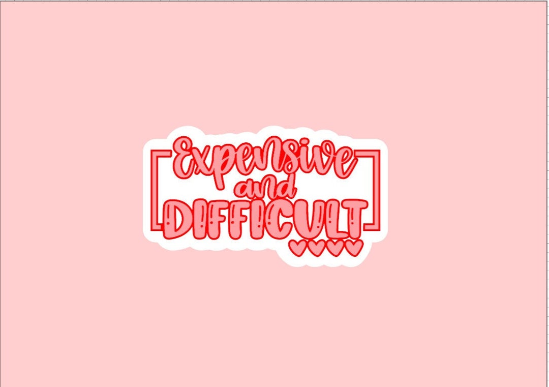 Expensive and Difficult Vinyl Stickers ~ Waterproof ~ Laptop Decals ...