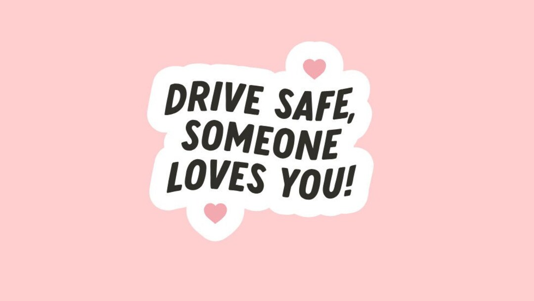 Drive Safe Sticker ~ Waterproof ~ Someone Loves You ~ Laptop ~ Water ...