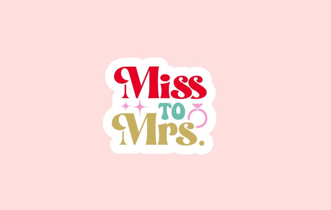 Miss to Mrs Sticker ~ Waterproof ~ Laptop ~ Water Bottle ~ Decal ~ Gift ...