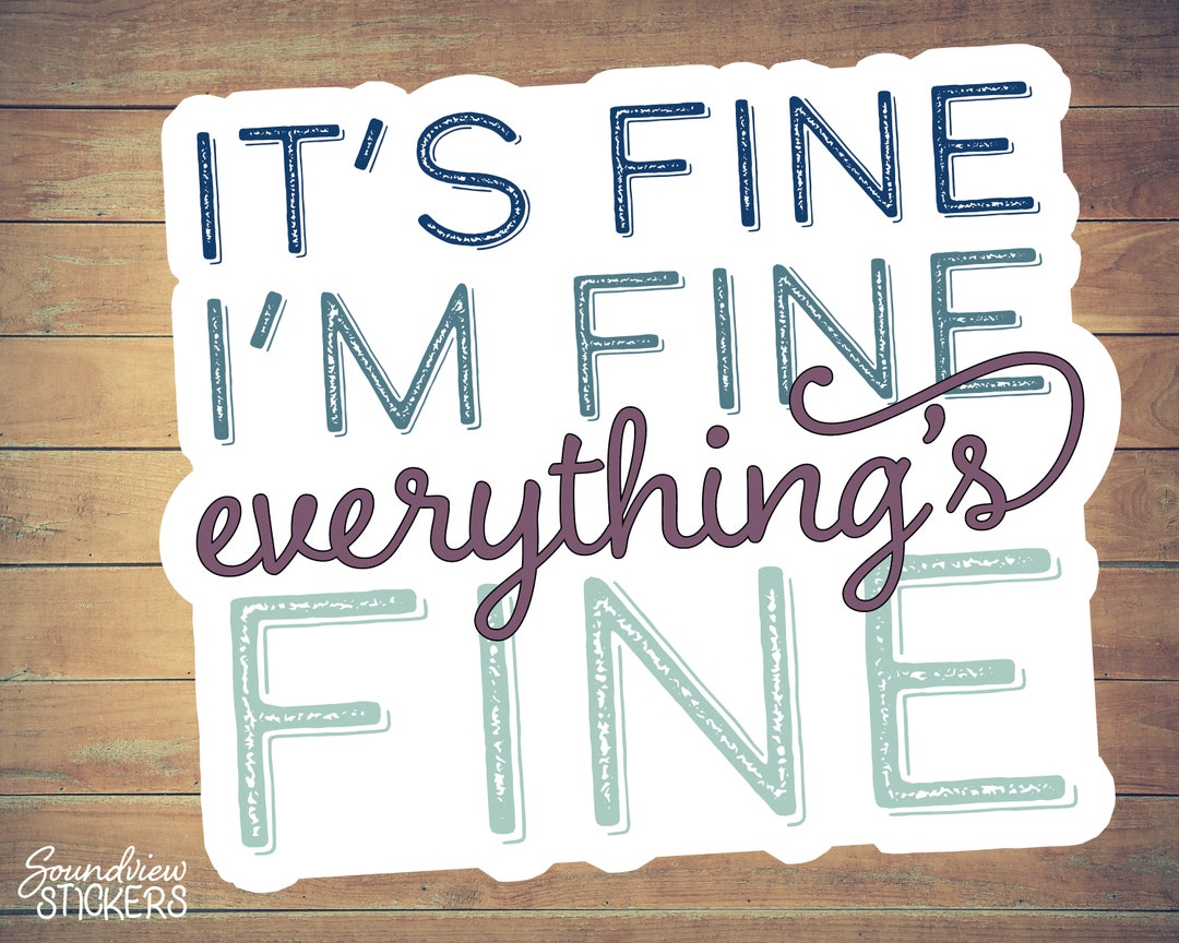 It's Fine, I'm Fine, Everything is Fine Colorful Sticker for Gifts ...