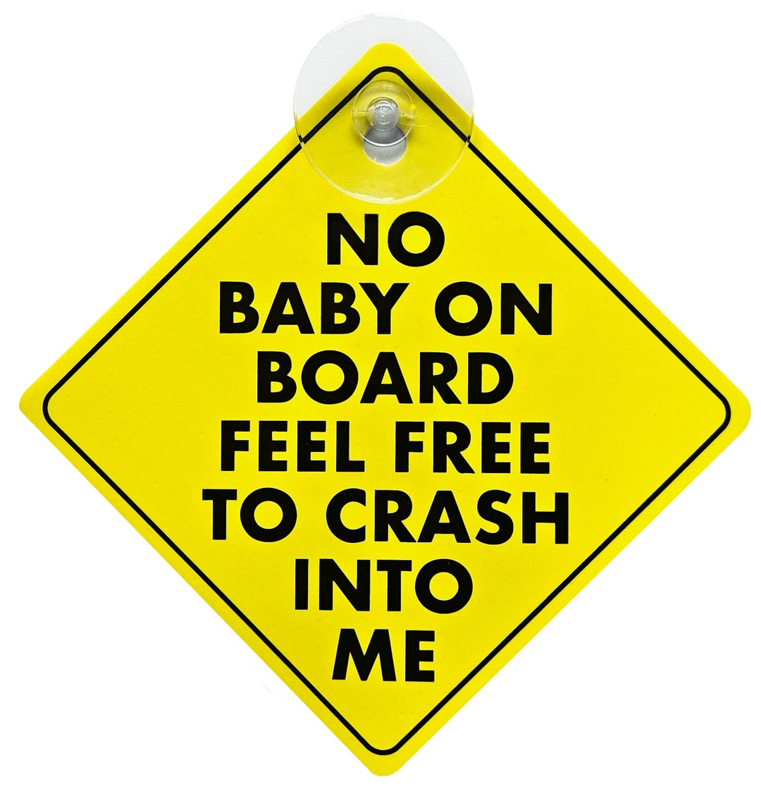 Funny no Baby on Board Feel Free to Crash Into Me Sign Joke Gift Bumper ...