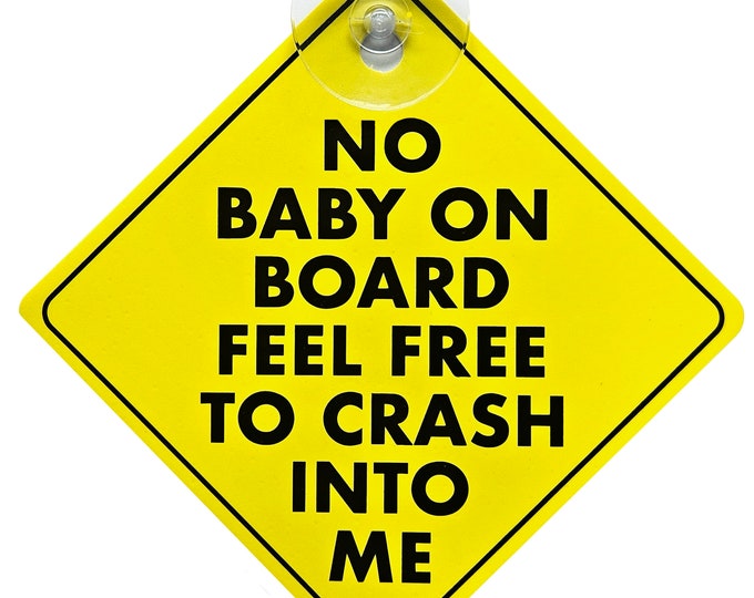 Funny ‘no Baby on Board Feel Free to Crash Into Me’ Sign Joke Gift ...