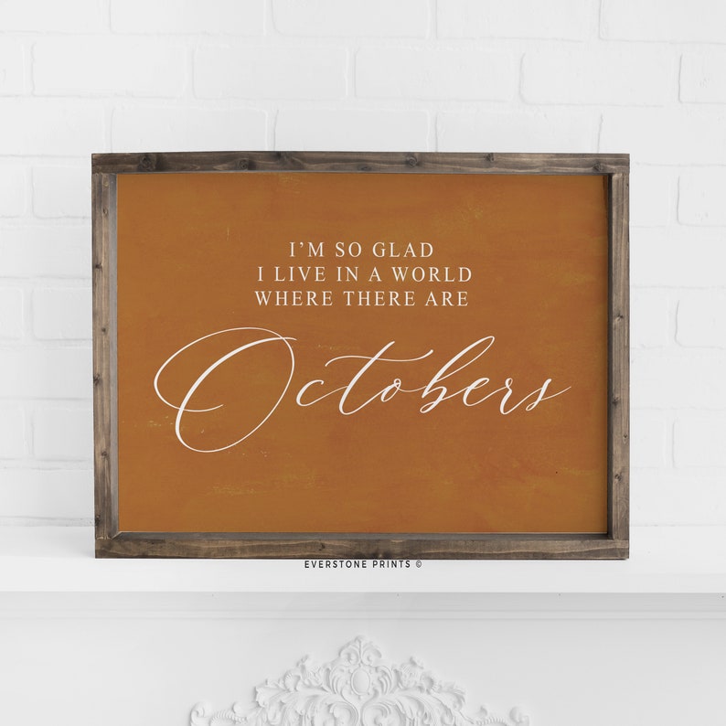 Fall Wall Decor | Im so Glad I Live in a World Where There Are Octobers ...