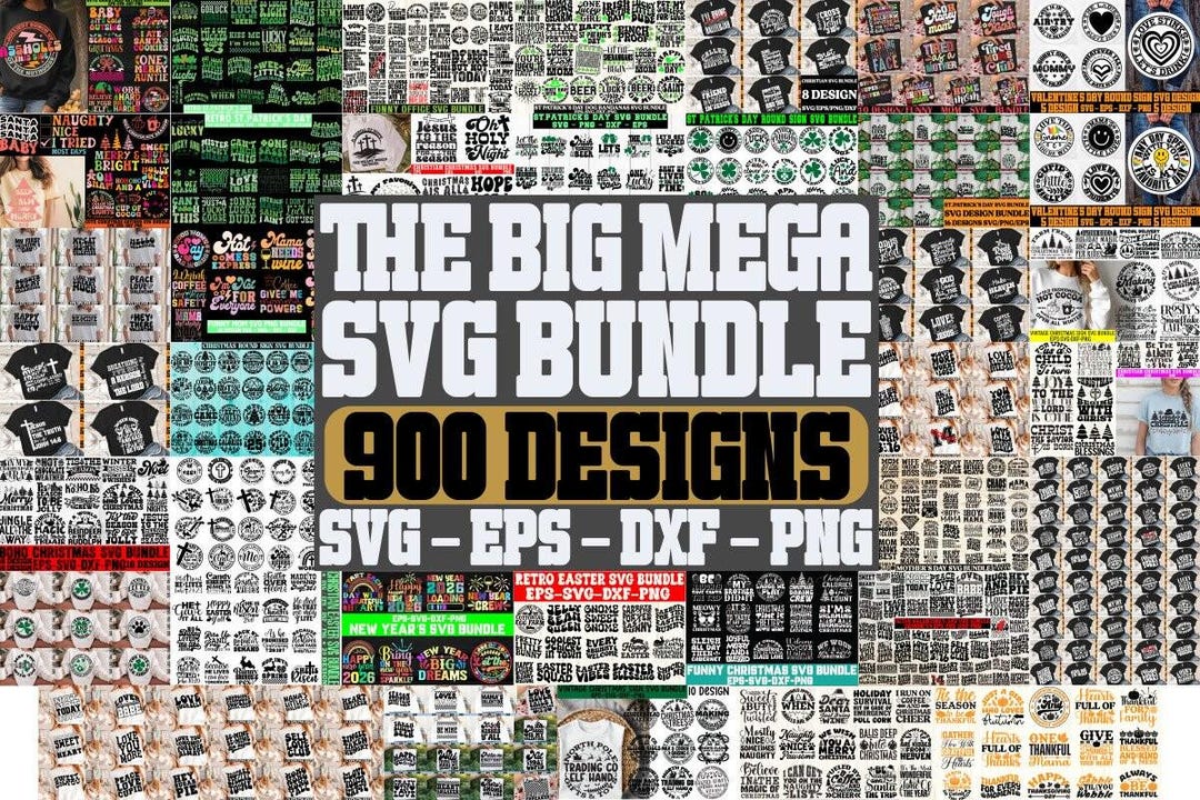 900+ Designs Mega Bundle (svg, Png, Pdf, Dxf, Eps, Ai) Designs, Fonts ...